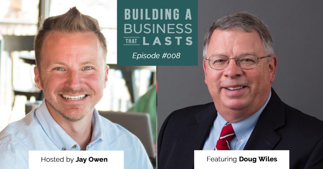 #008 Growing a Business for Decades with Doug Wiles - Building a ...